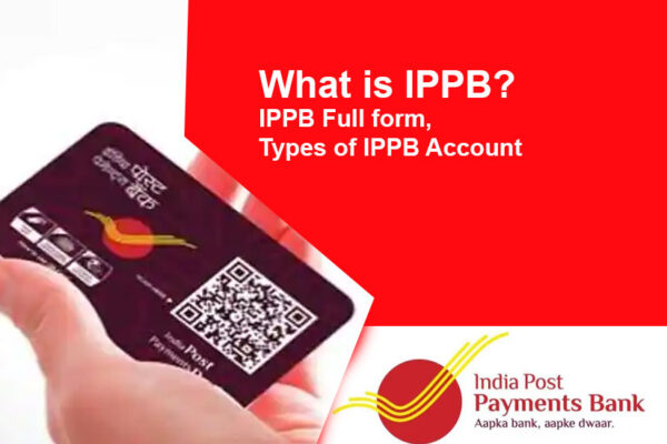 What is IPPB? IPPB Full form, Types of IPPB Account - FastRead Info